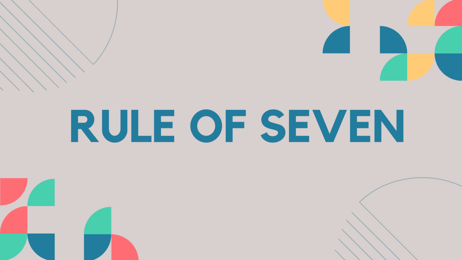 What is the Rule of 7? | PM Study Circle